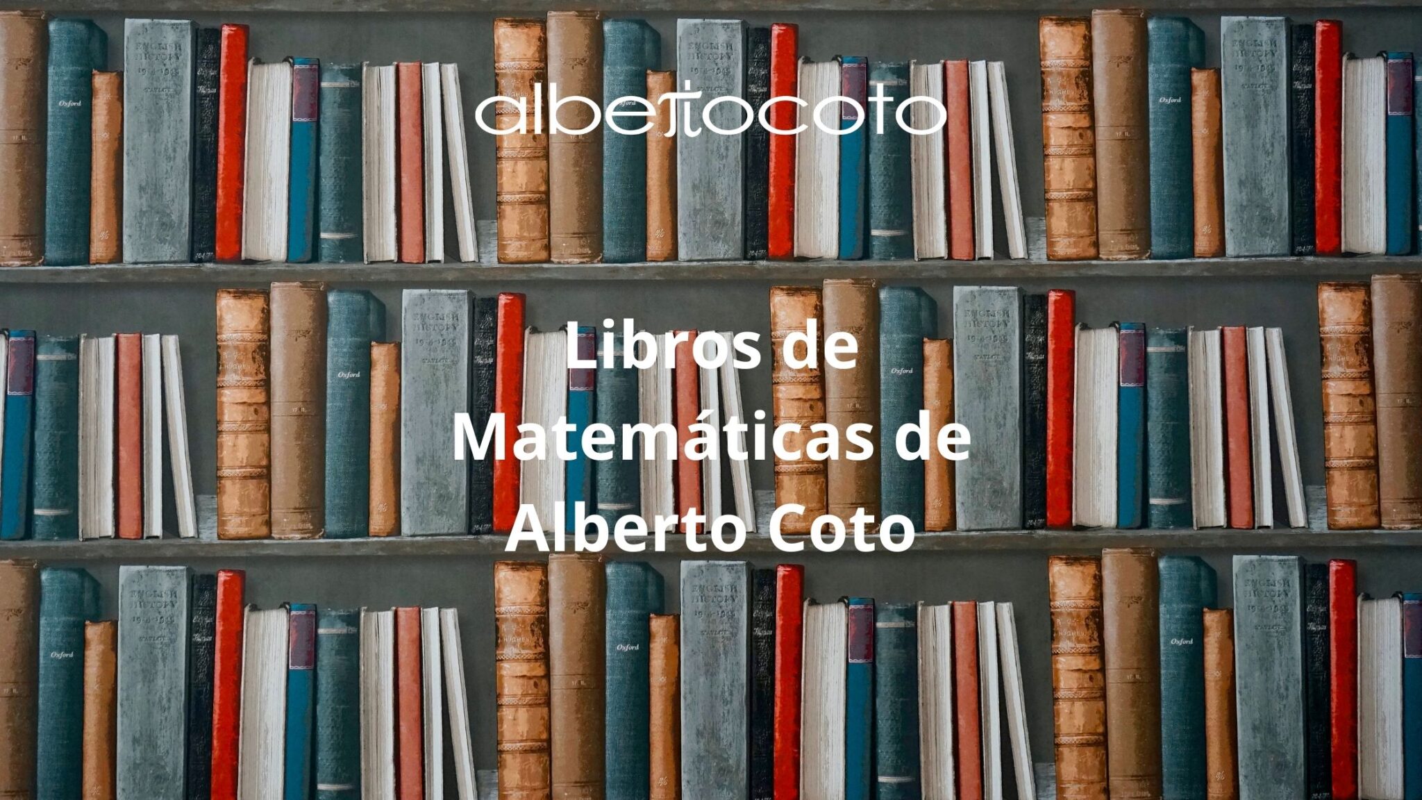 Libros de matemáticas Alberto Coto - Alberto Coto